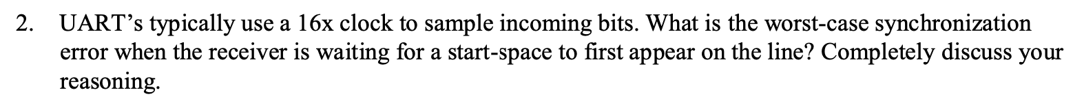 Solved 2. UART's typically use a 16x clock to sample | Chegg.com