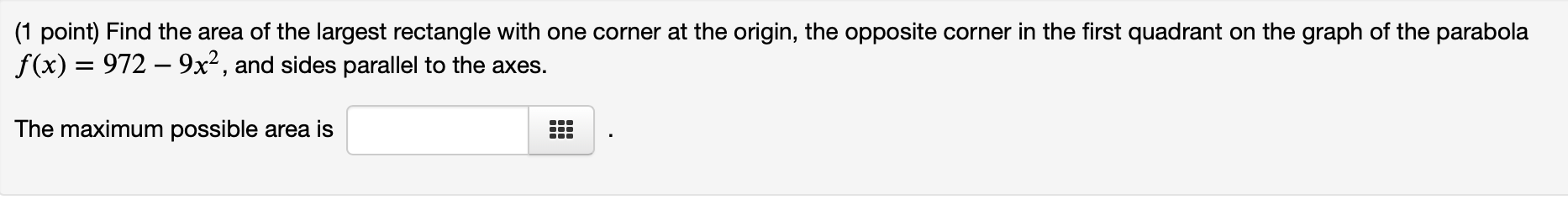 Solved (1 point) Find the area of the largest rectangle with | Chegg.com