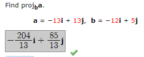 Solved Find projba. . 204 i + 13 -13i + 131, b = -121 + 5j | Chegg.com