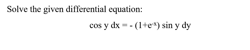 Solved Solve the given differential equation: cos y dx = | Chegg.com