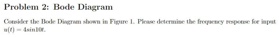 Solved Problem 2: Bode Diagram Consider the Bode Diagram | Chegg.com