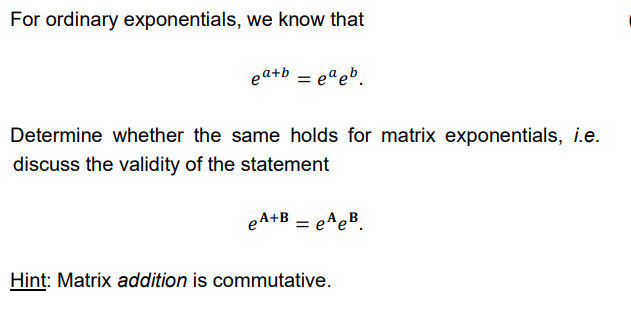 Solved For ordinary exponentials, we know that ea+b = eaeb. | Chegg.com