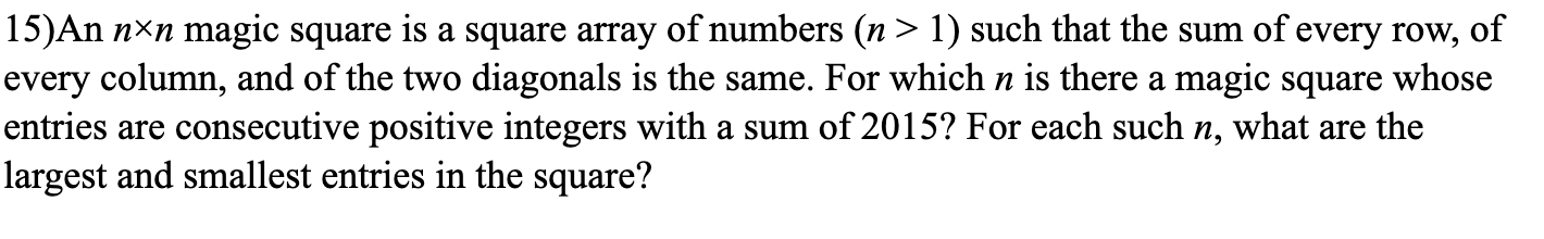 Solved 15) An n×n magic square is a square array of numbers | Chegg.com