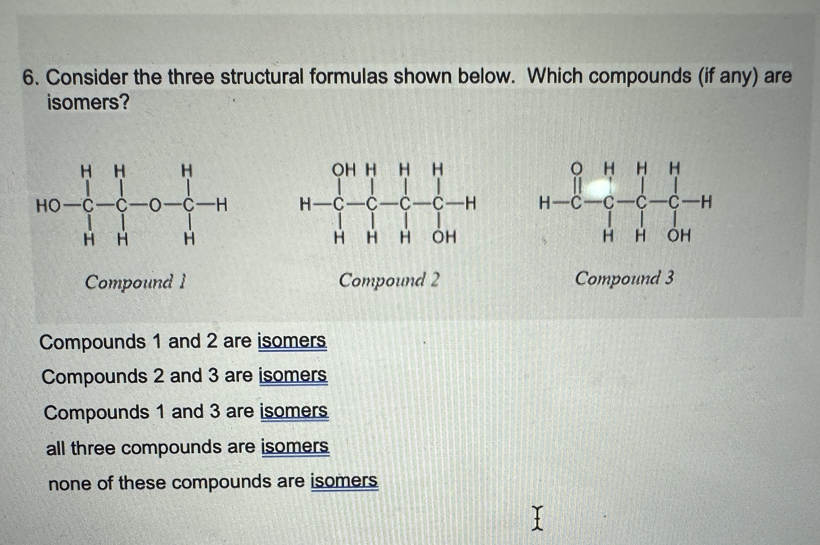 Solved 6. Consider the three structural formulas shown | Chegg.com