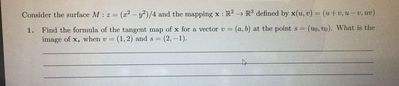 Solved Consider the surface M:z=(x2−y2)/4 and the mapping | Chegg.com