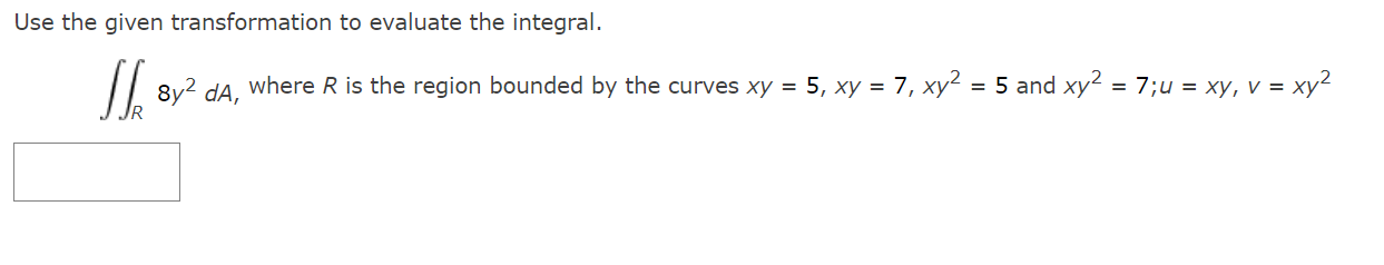 Solved Use the given transformation to evaluate the | Chegg.com