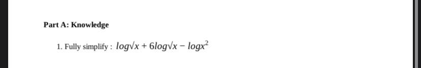 Solved Part A: Knowledge 1. Fully simplify: log/x + blogvx - | Chegg.com