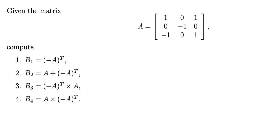 Solved Given the matrix A=⎣⎡10−10−10101⎦⎤ compute 1. | Chegg.com