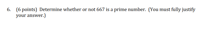 Solved 6. (6 points) Determine whether or not 667 is a prime | Chegg.com