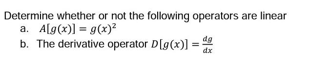Solved Determine whether or not the following operators are | Chegg.com