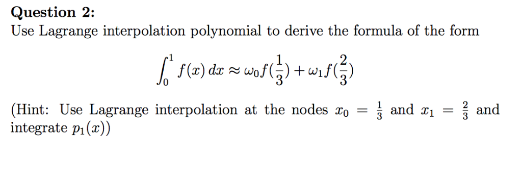 Solved Question 2: Use Lagrange interpolation polynomial to | Chegg.com