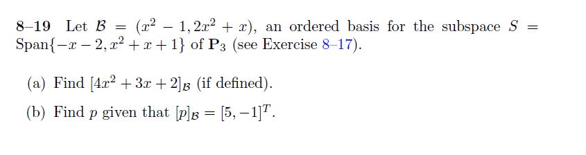 Solved 8-19 Let B=(x2−1,2x2+x), an ordered basis for the | Chegg.com