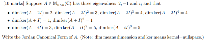 Solved [10 marks] Suppose A e Mnxn(C) has three eigenvalues: | Chegg.com