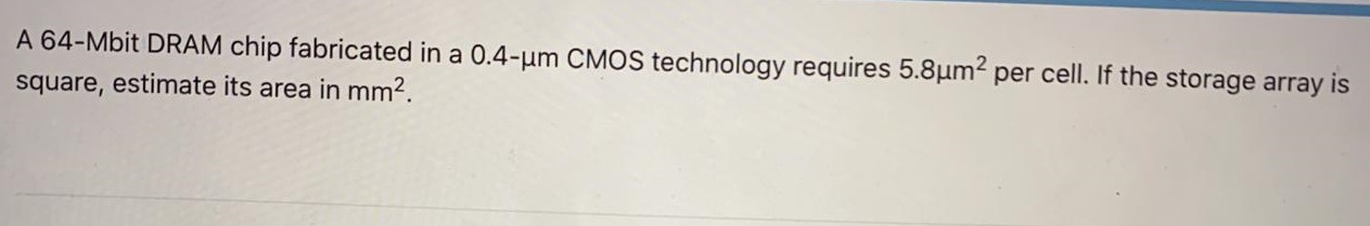Solved A 64-Mbit DRAM chip fabricated in a 0.4-um CMOS | Chegg.com