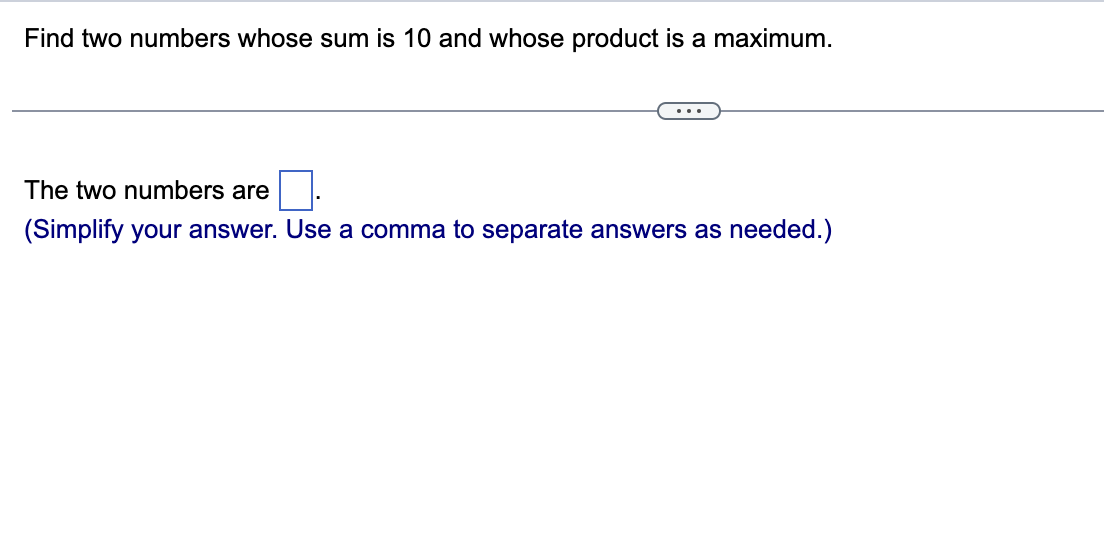 Solved Find two numbers whose sum is 10 and whose product | Chegg.com Solved Find two numbers whose sum is 10 and whose product | Chegg.com