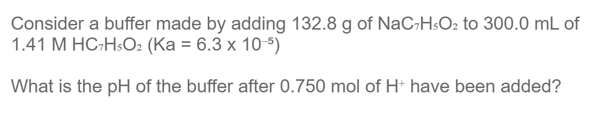 Solved Consider a buffer made by adding 132.8 g of NaC7H5O2 | Chegg.com