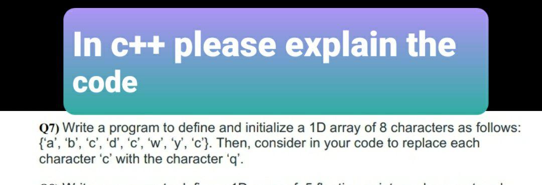 Solved In C Please Explain The Code Q7 Write A Program To