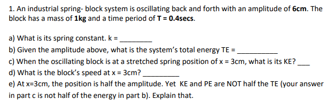 Solved 1. An industrial spring-block system is oscillating | Chegg.com