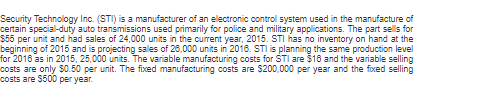 Solved Security Technology Inc. (STI) is a manufacturer of | Chegg.com