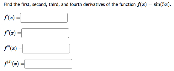 Solved Find the first, second, third, and fourth derivatives | Chegg.com