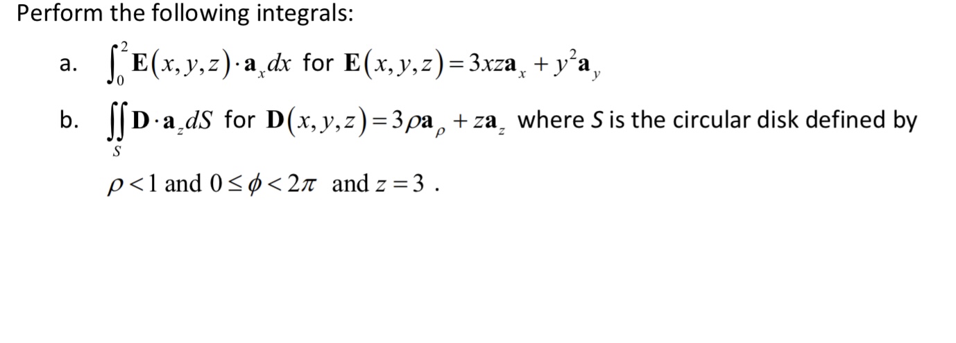 Solved Perform the following integrals: a. ∫02E(x,y,z)⋅axdx | Chegg.com
