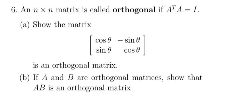 Solved 6. An n x n matrix is called orthogonal if AT A = I. | Chegg.com