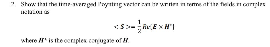 Solved 2. Show that the time-averaged Poynting vector can be | Chegg.com