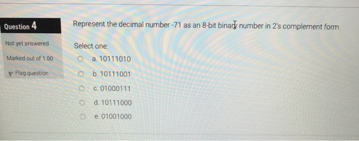 Solved Question 4 Represent the decimal number-71 as an | Chegg.com