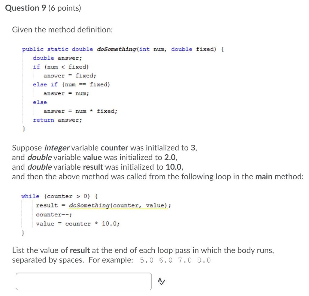 Solved Question 9 (6 points) Given the method definition: | Chegg.com