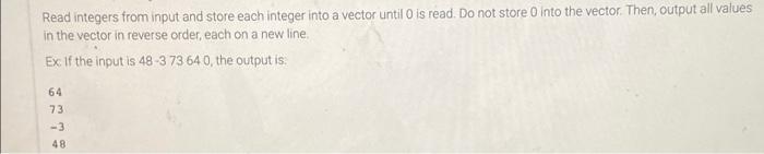 Solved Read integers from input and store each integer into | Chegg.com