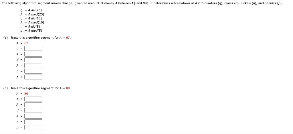 Solved The following algorithm segment makes change; given | Chegg.com Solved The following algorithm segment makes change; given | Chegg.com