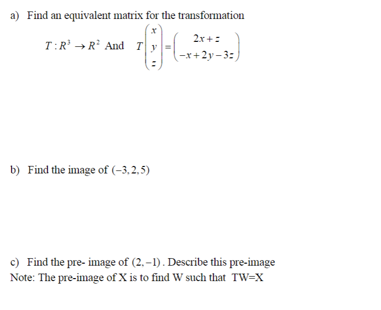Solved Find an equivalent matrix for the transformation, c) | Chegg.com