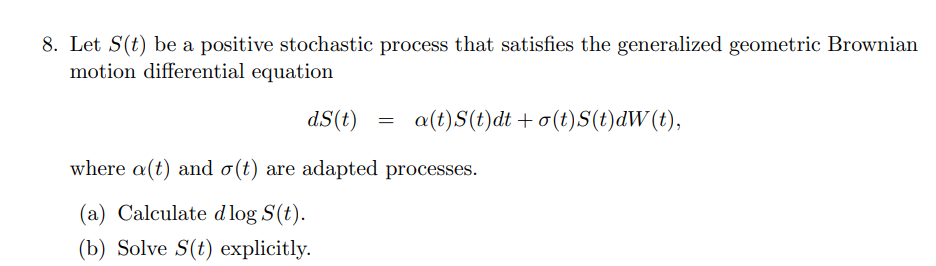 Solved 8. Let S(t) be a positive stochastic process that | Chegg.com
