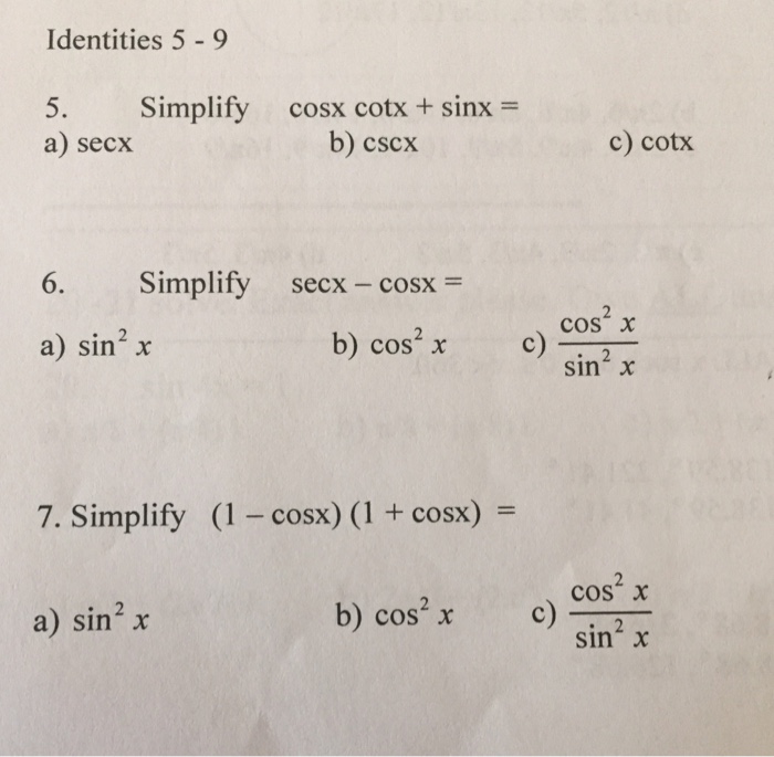 Solved Identities 5-9 cosx cotx + sinx = 5. Simplify a) secx | Chegg.com