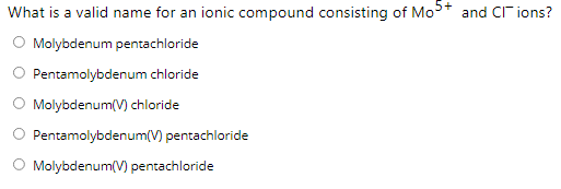 Solved What is a valid name for an ionic compound consisting | Chegg.com