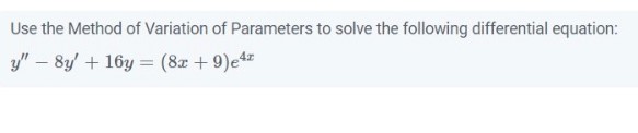 Solved Use the Method of Variation of Parameters to solve | Chegg.com