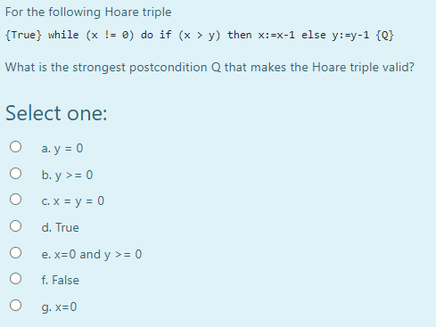 Solved For the following Hoare triple {True} while (x != 0) | Chegg.com