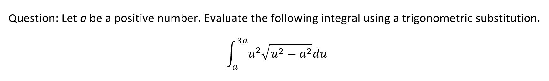 Solved Question: Let a be a positive number. Evaluate the | Chegg.com