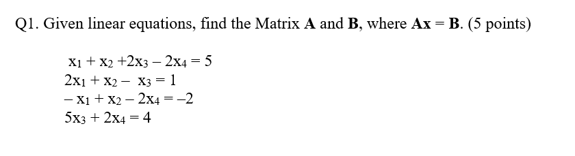 Solved Q1. Given linear equations, find the Matrix A and B, | Chegg.com