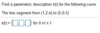 Solved Find a parametric description r(t) for the following | Chegg.com