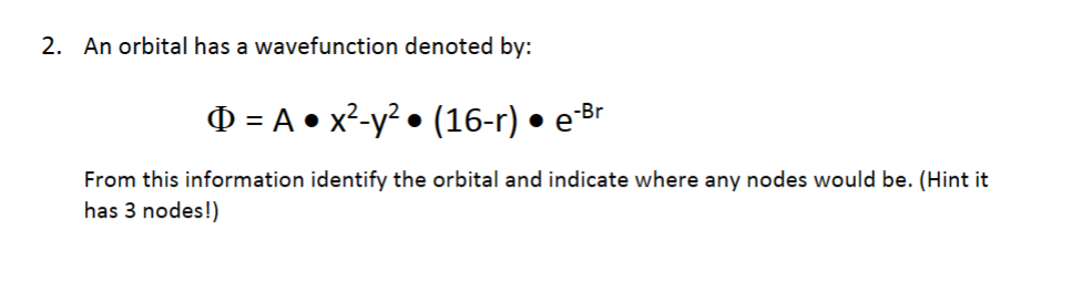 Solved 2. An orbital has a wavefunction denoted by: | Chegg.com