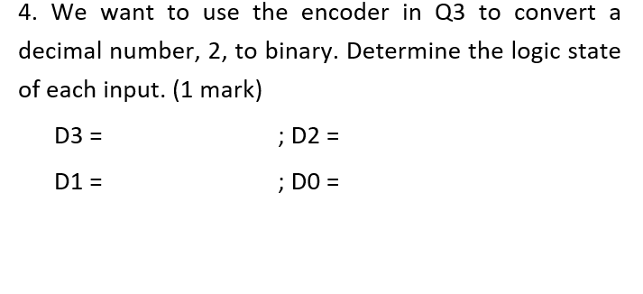 Solved 4. We want to use the encoder in Q3 to convert a | Chegg.com