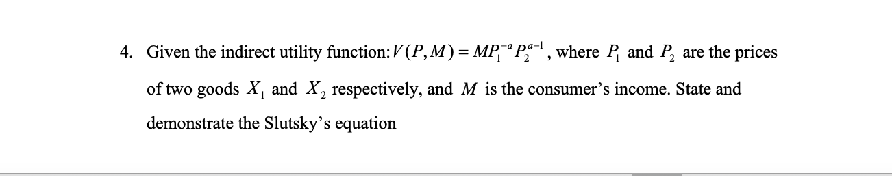 Solved -U 4. Given the indirect utility function:V(P,M)= | Chegg.com