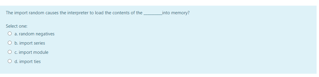Solved The import random causes the interpreter to load the | Chegg.com