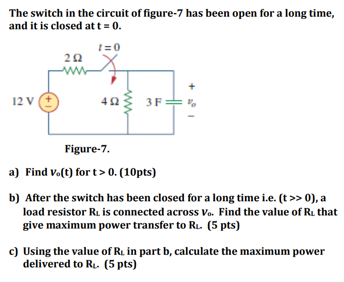 Solved The switch in the circuit of figure-7 has been open | Chegg.com