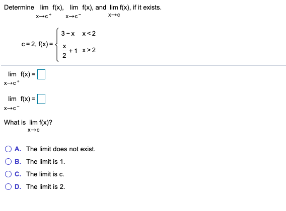 Solved Determine lim f(x), lim x+c+ X+ f(x), and lim f(x), | Chegg.com
