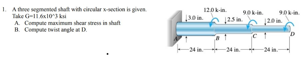 Solved 12.0 k-in 9.0k-in. 9.0-n A three segmented shaft with | Chegg.com