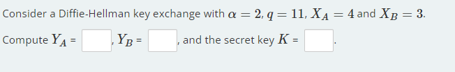 Solved Consider a Diffie-Hellman key exchange with | Chegg.com