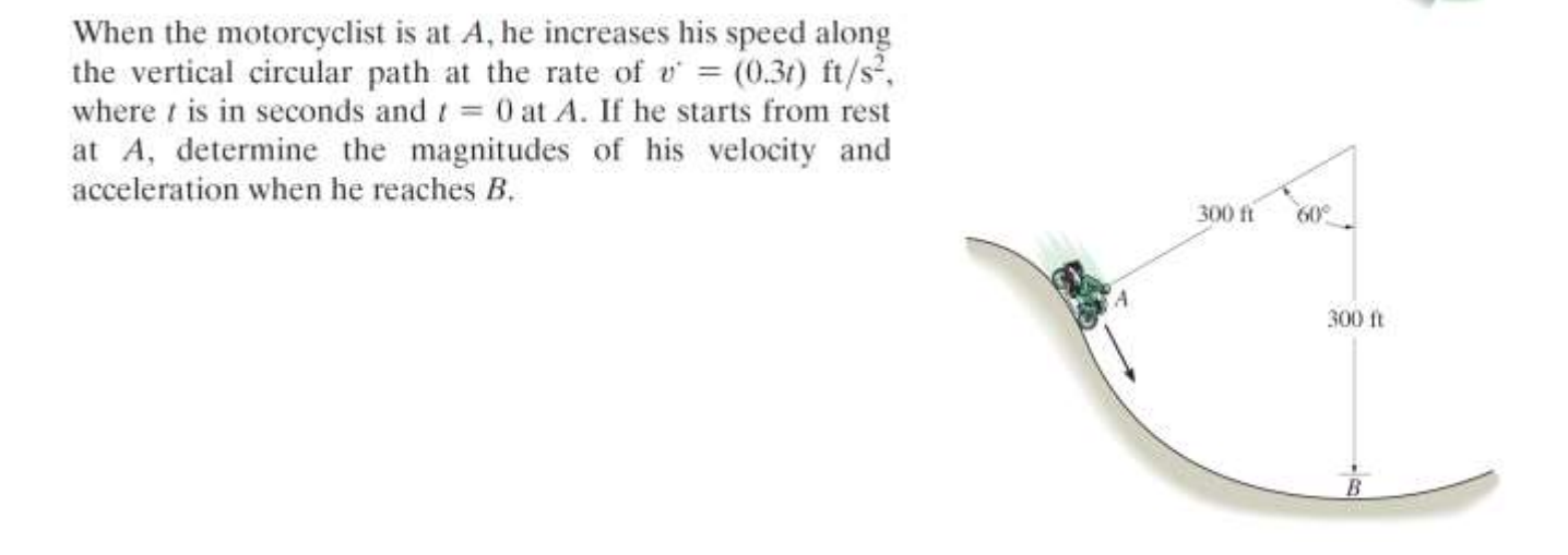 Solved When the motorcyclist is at A, he increases his speed | Chegg.com