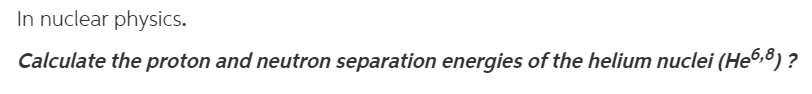 Solved Separation Energies The neutron and proton separation | Chegg.com
